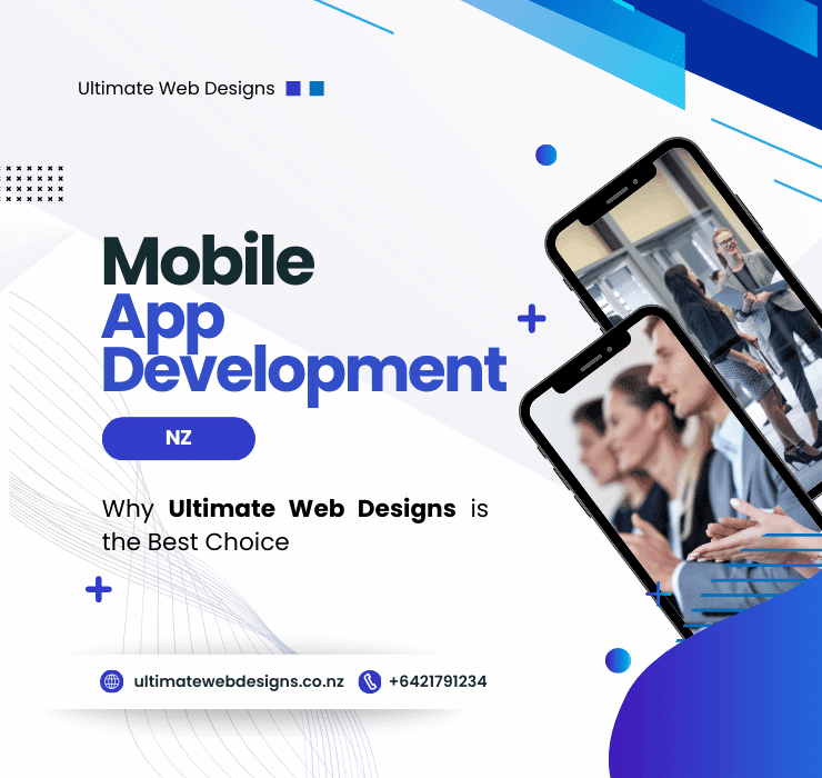 Mobile App Development NZ: Why Ultimate Web Designs is the Best Choice ...