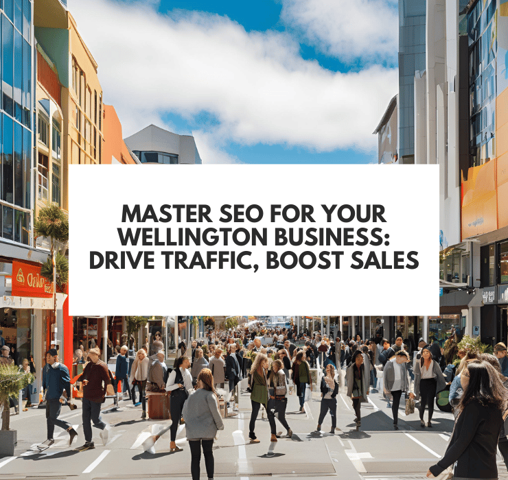 Master SEO for Your Wellington Business: Drive Traffic, Boost Sales ...